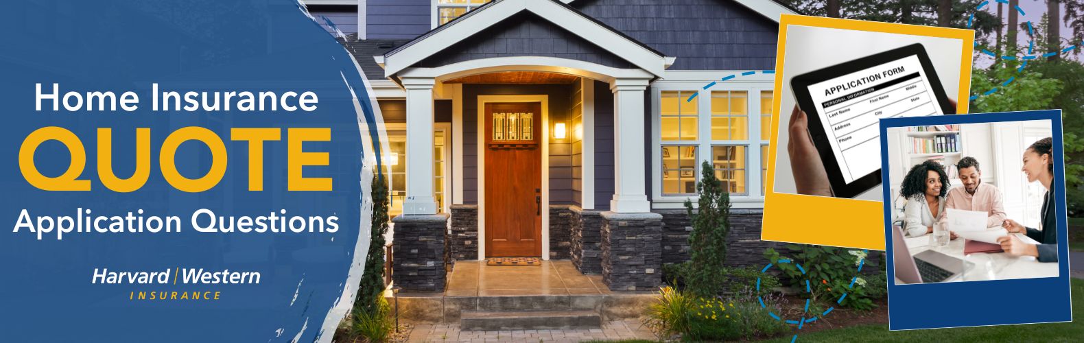 Home Insurance Quote Questions | Harvard Western Insurance