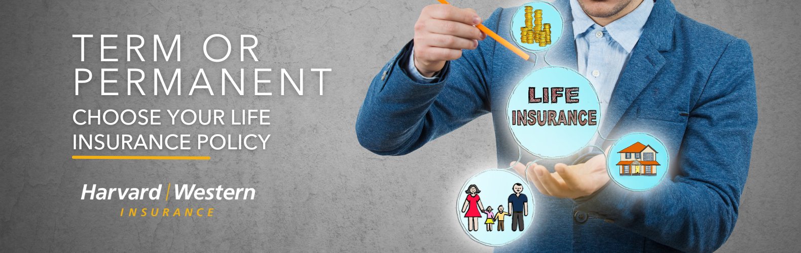 Term vs Permanent Life Insurance | Harvard Western Insurance